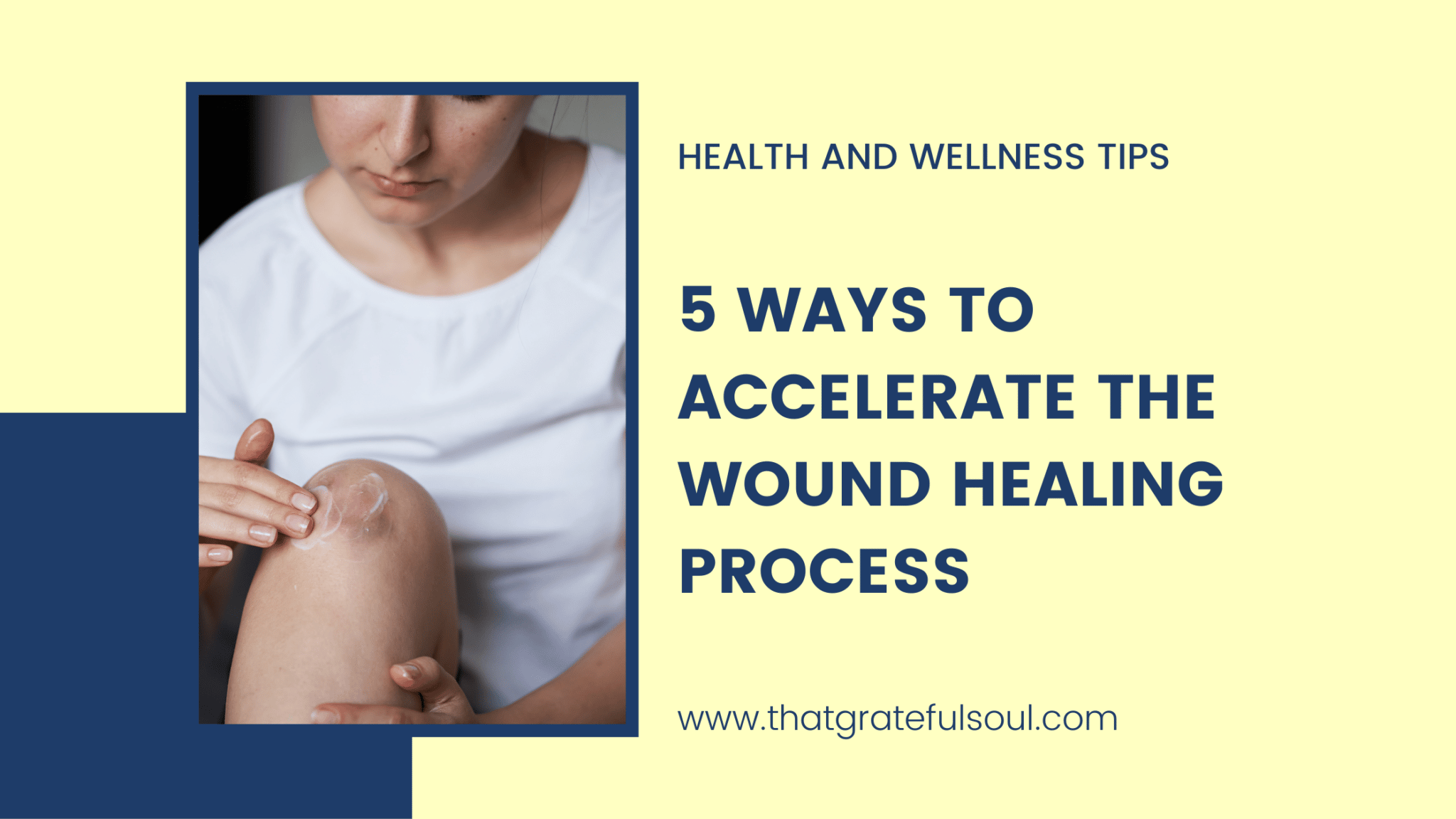 5 Ways to Accelerate the Wound Healing Process - That Grateful Soul