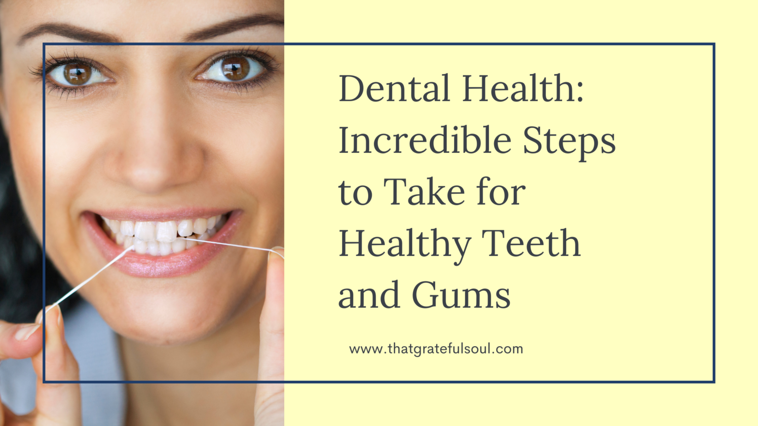 Dental Health: Incredible Steps to Take for Healthy Teeth and Gums ...