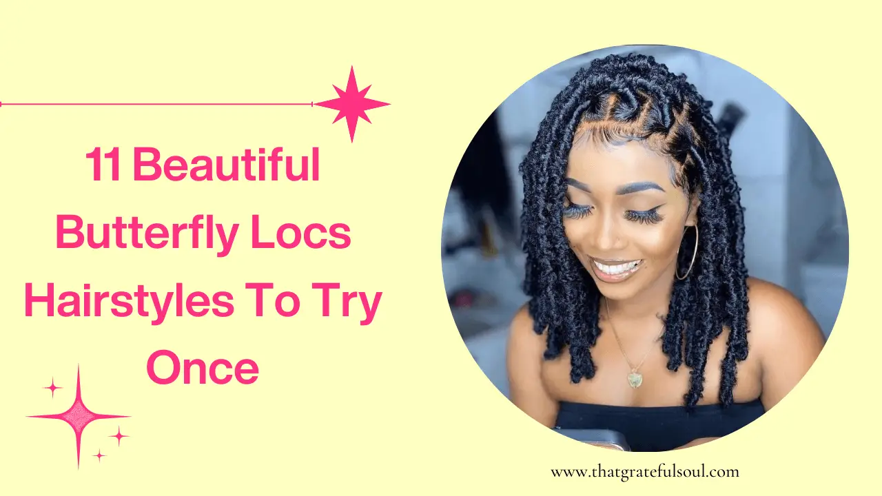 11 Beautiful Butterfly Locs Hairstyles To Try Once - That Grateful Soul