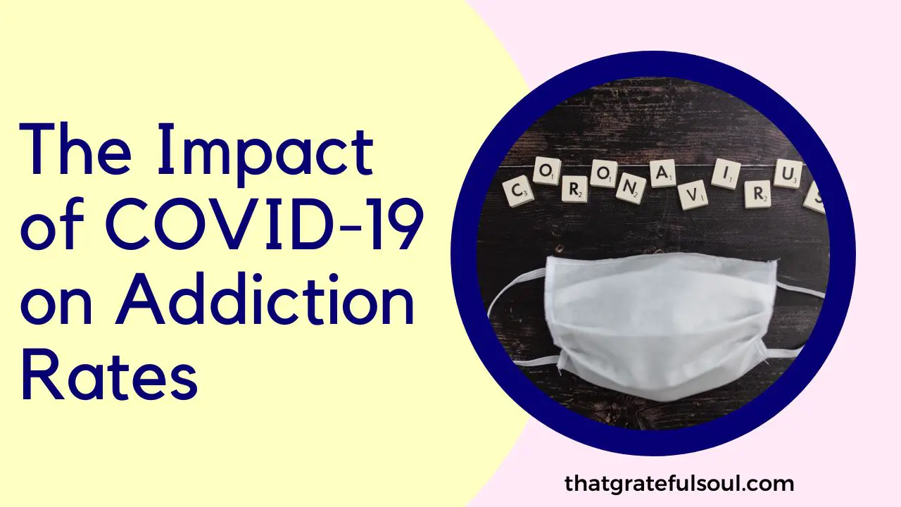 The Impact of COVID-19 on Addiction Rates - That Grateful Soul