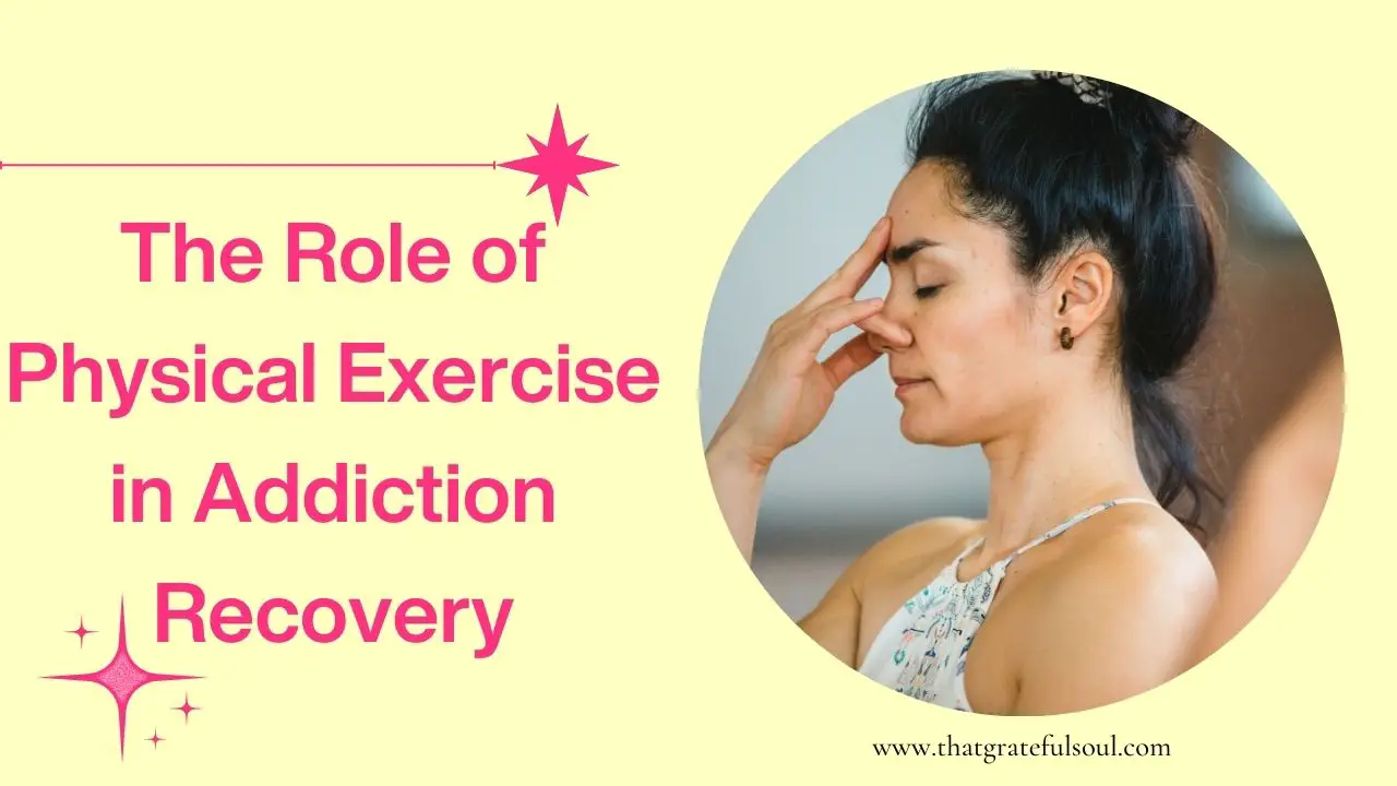 The Role of Physical Exercise in Addiction Recovery - That Grateful Soul