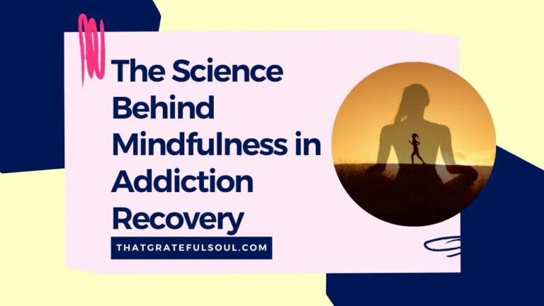 The Science Behind Mindfulness In Addiction Recovery That Grateful Soul